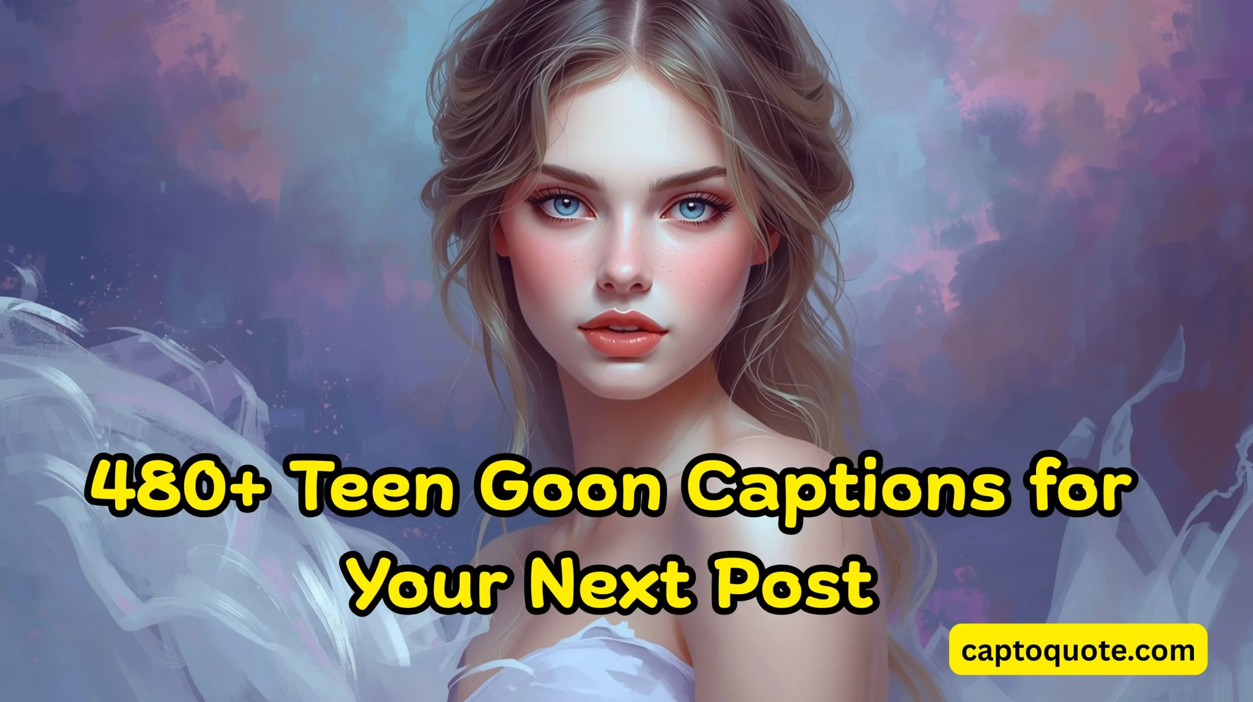 480+ Teen Goon Captions for Your Next Post